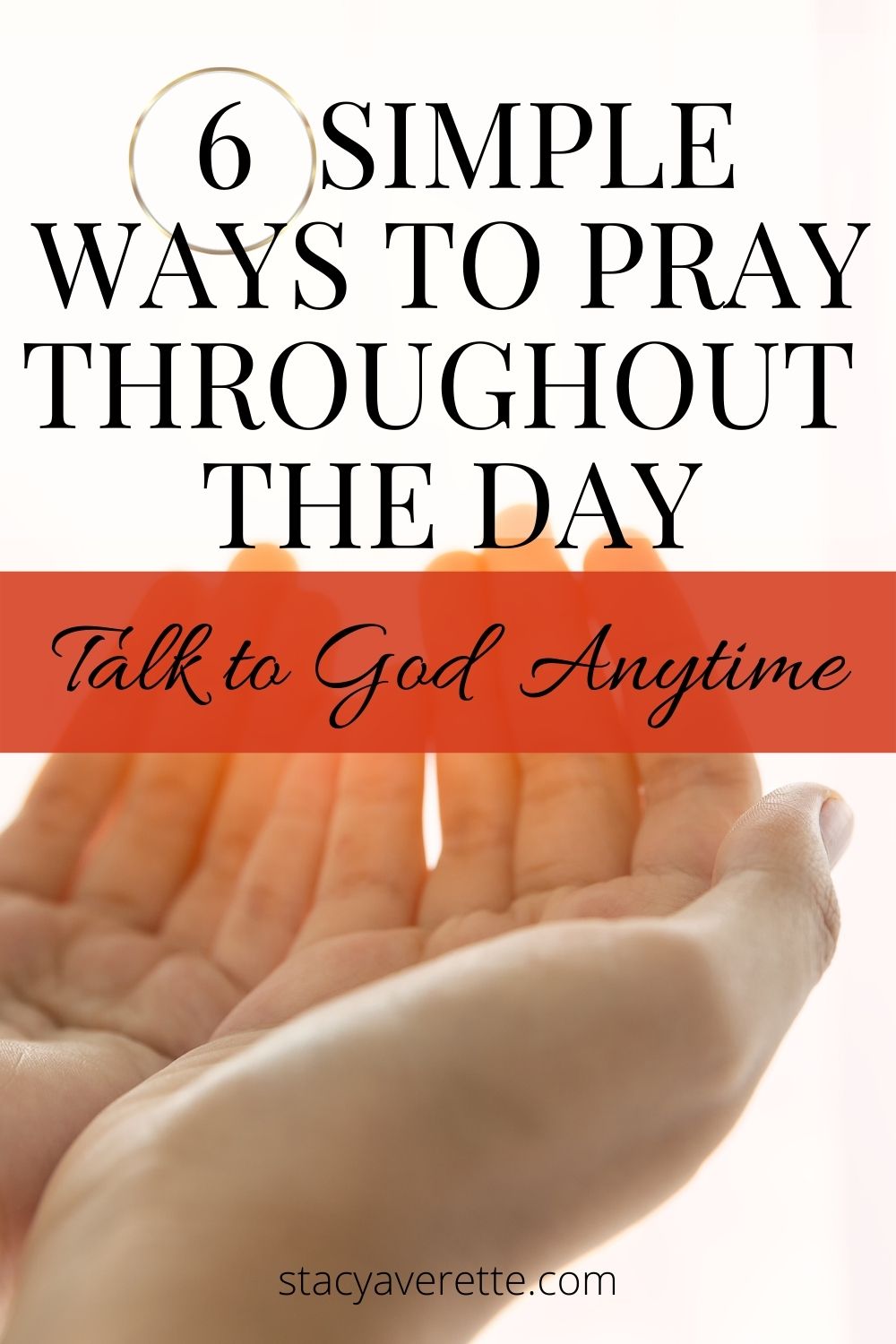 6 Simple Ways to Pray Throughout the Day
